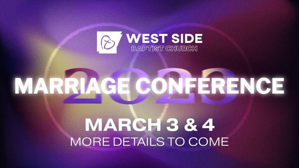 Marriage Conference 2023 @ West Side Baptist church - El Dorado, Arkansas